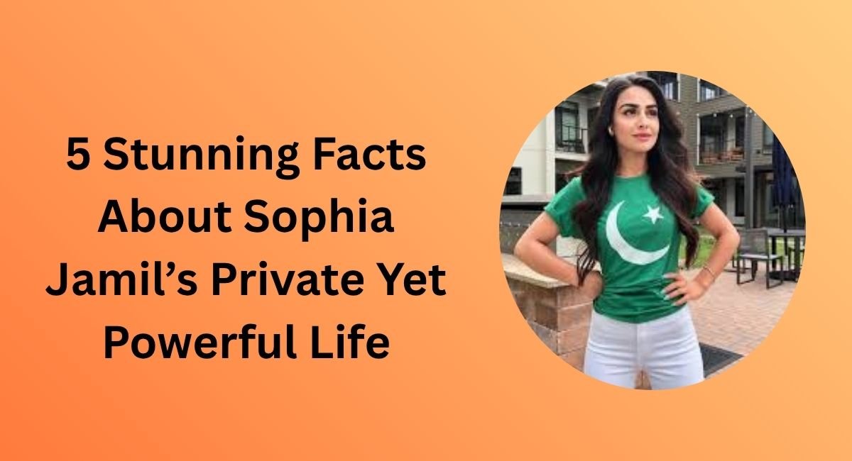 5 Stunning Facts About Sophia Jamil’s Private Yet Powerful Life